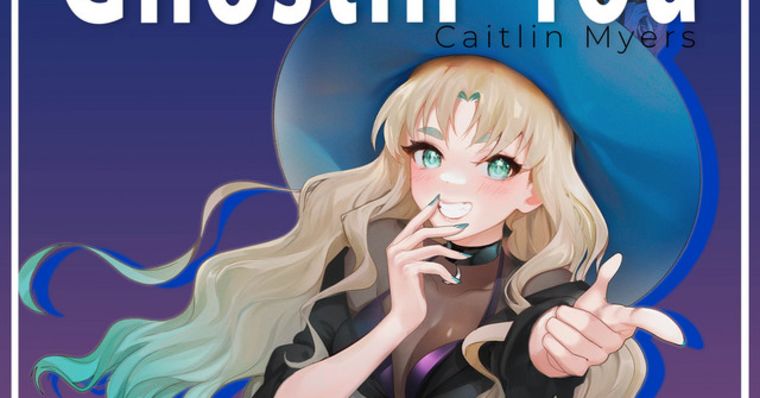Caitlin Myers - Ghostin' You