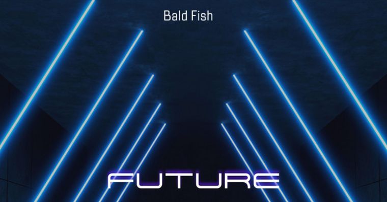 Bald Fish - Future