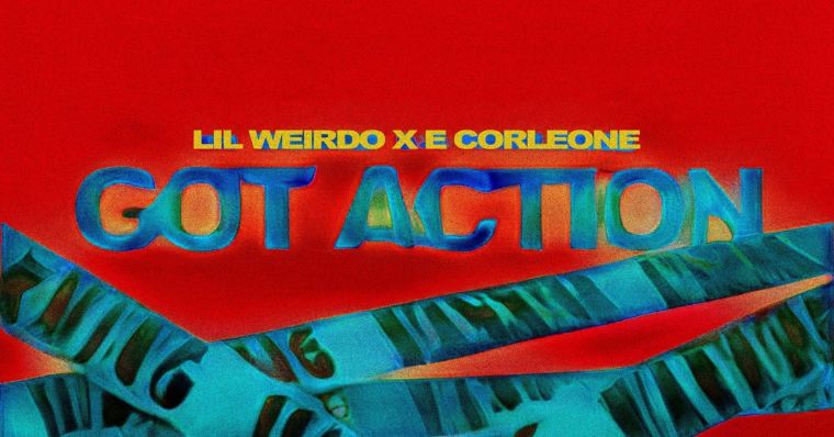 Lil Weirdo: Got Action (feat. E. Corleone)