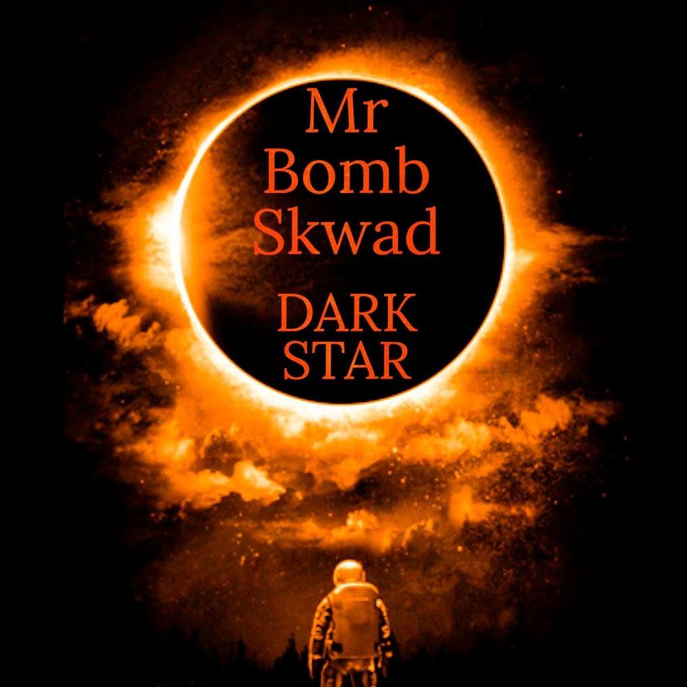 Dark Star - Mr. Bomb Skwad