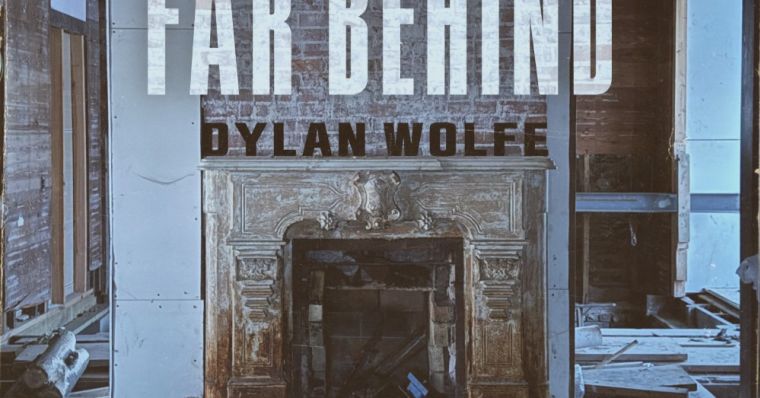 Dylan Wolfe - Far Behind
