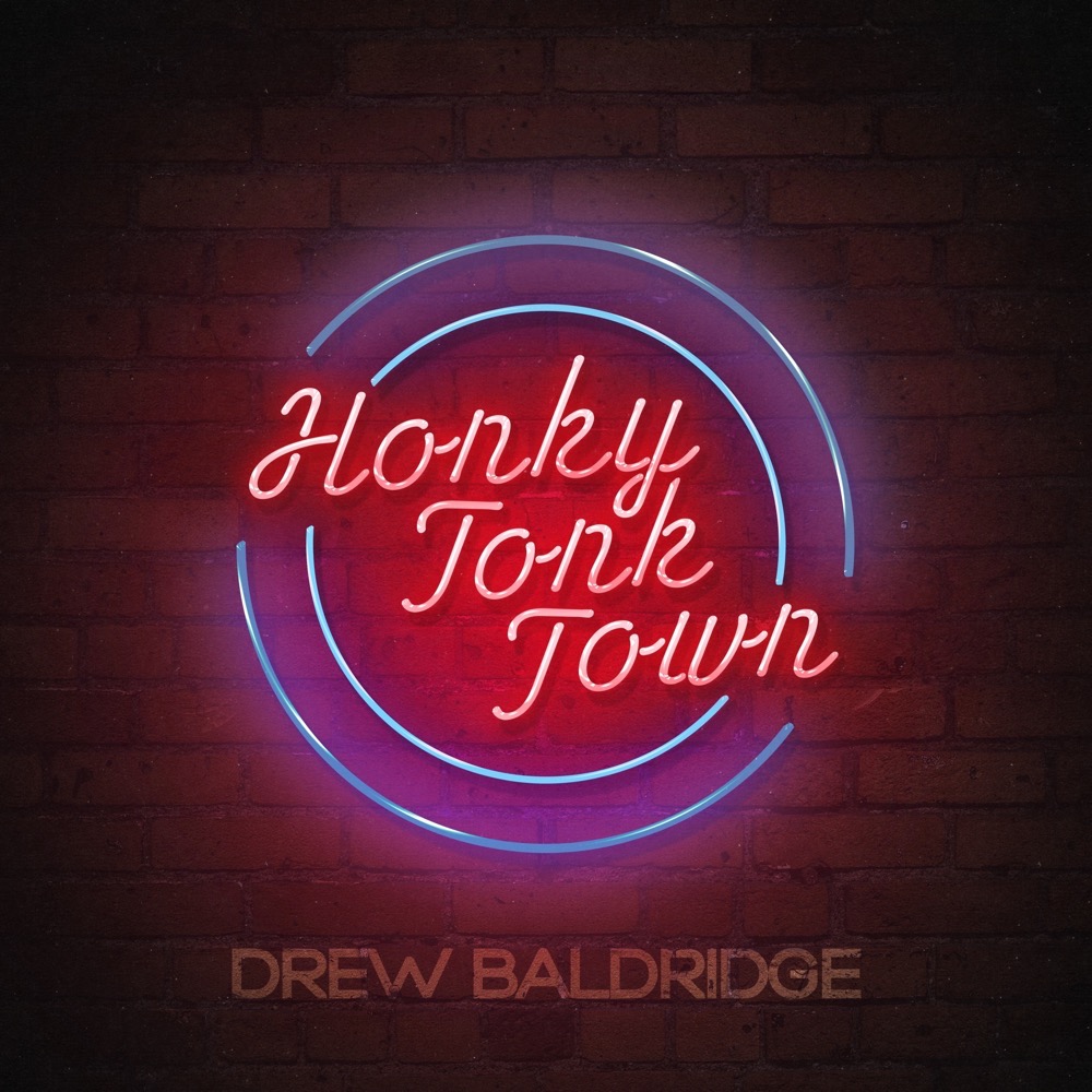 Honky Tonk Town - Drew Baldridge
