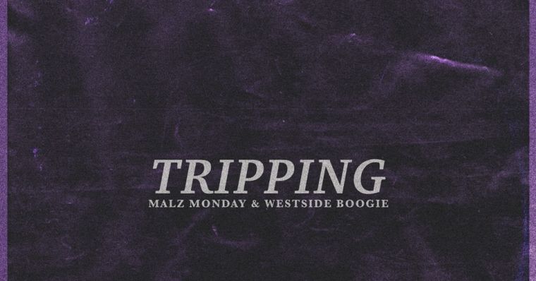 Malz Monday - Tripping (With WESTSIDE BOOGIE)