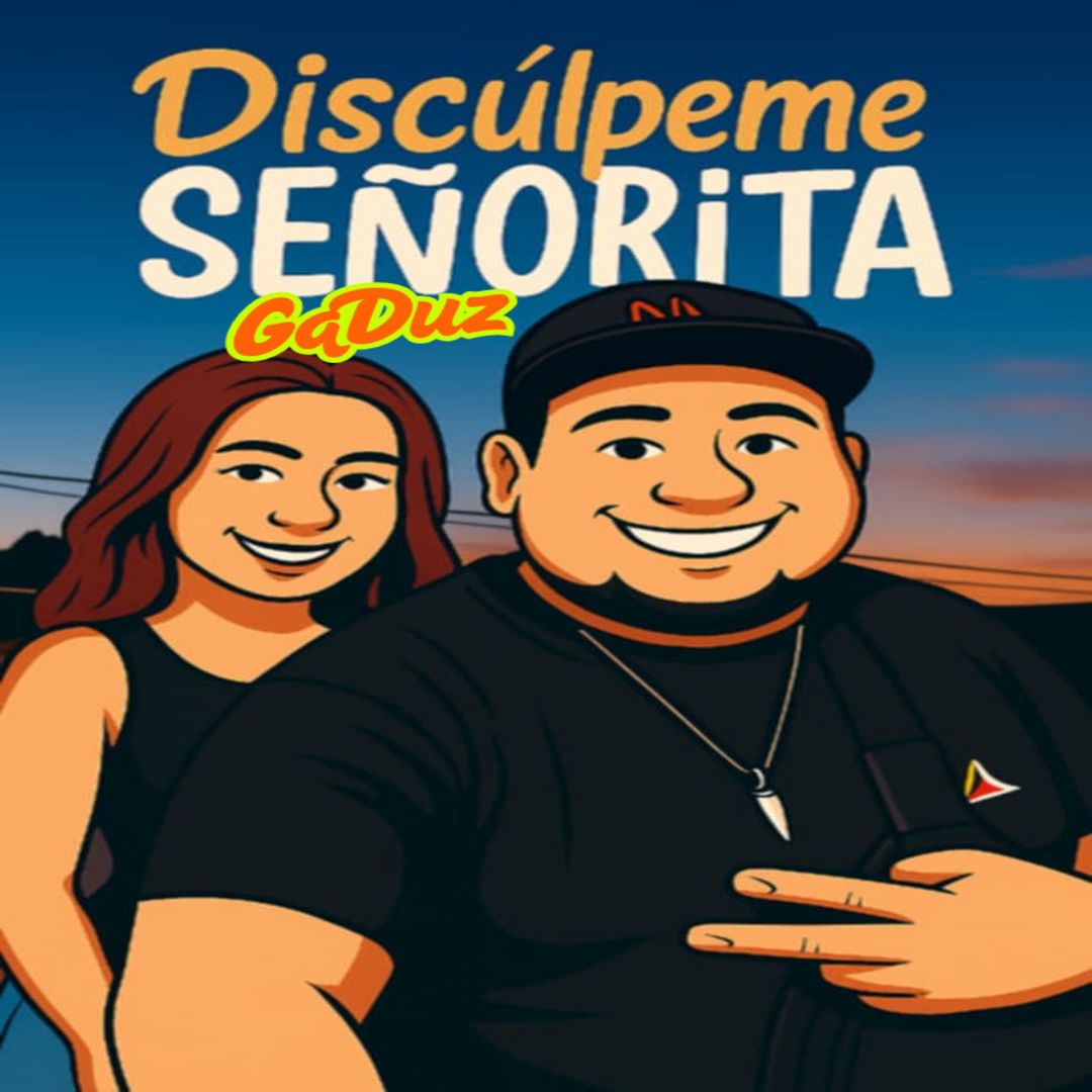 DISCULPEME SEÑORITA - GaDuz