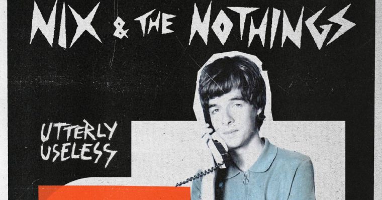 Nix & The Nothings - Utterly Useless