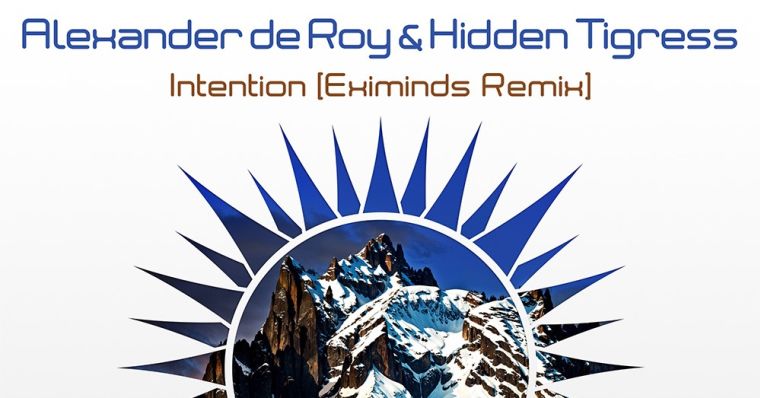 Alexander de Roy & Hidden Tigress - Intention (Eximinds Remix)