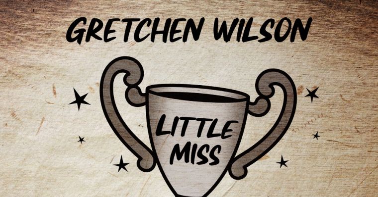Gretchen Wilson - "Little Miss Runner Up"