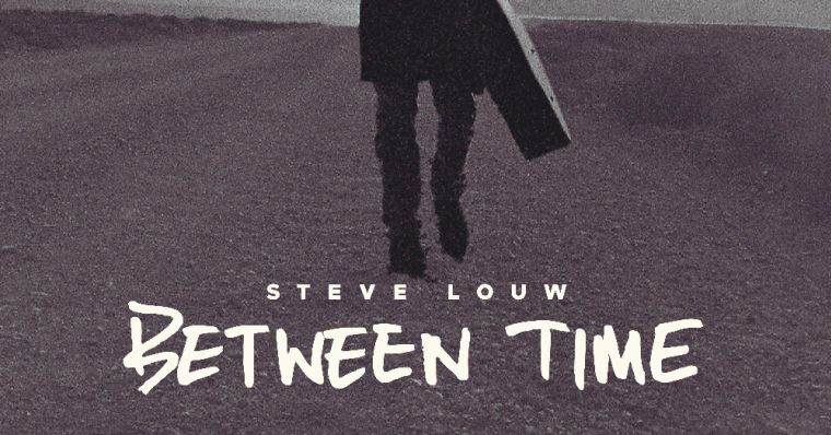 Steve Louw - 'Between Time'