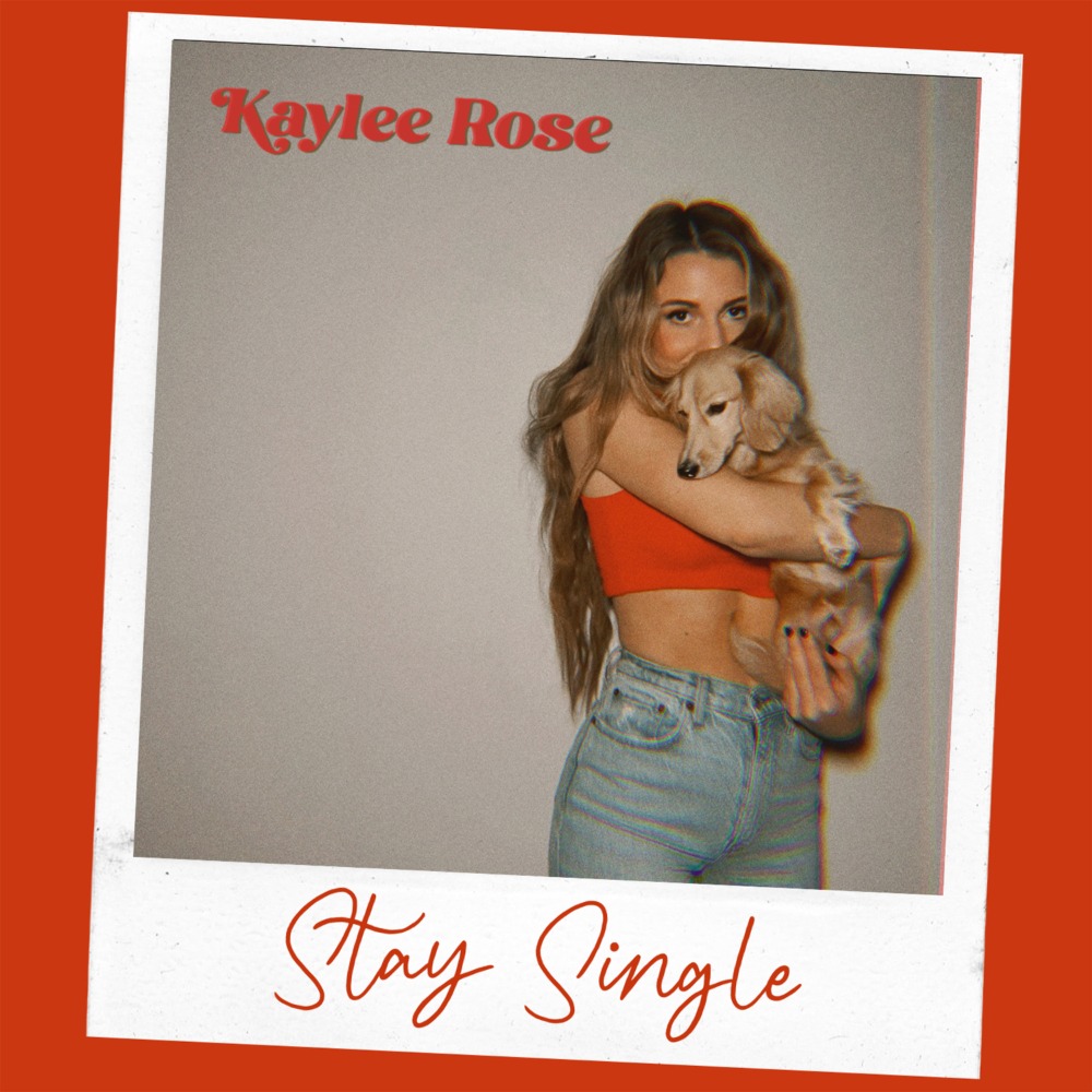Kaylee Rose - Stay Single