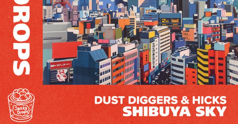 Dust Diggers - Shibuya Sky