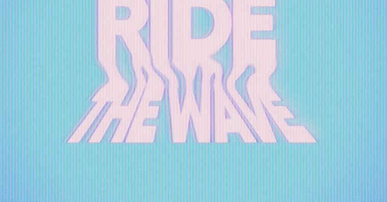 Ride The Wave