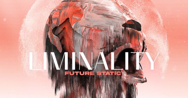 Future Static - Liminality