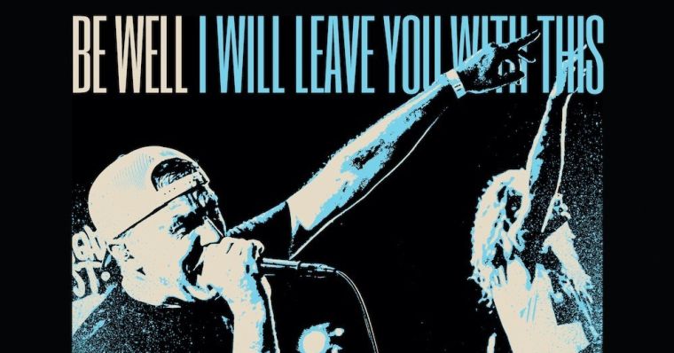 BE WELL - I Will Leave You With This