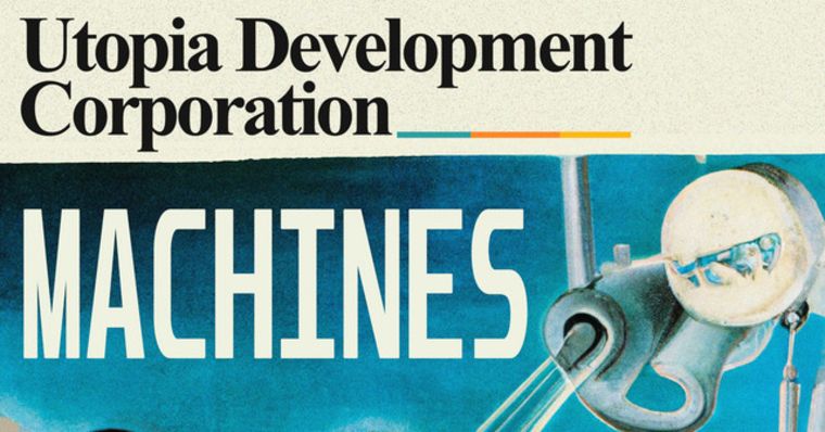 Utopia Development Corporation - Machines