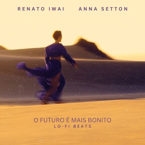 Anna Setton & Renato Iwai: O futuro é mais bonito (Lo-Fi Beats)