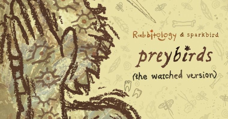 Rabbitology - Preybirds (The Watched Version)