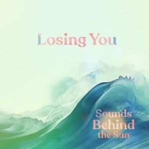 Sounds Behind the Sun - Losing You