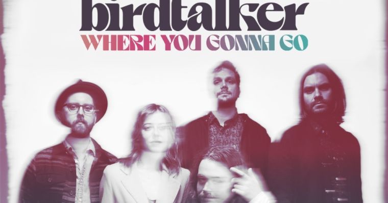 Birdtalker - Where You Gonna Go