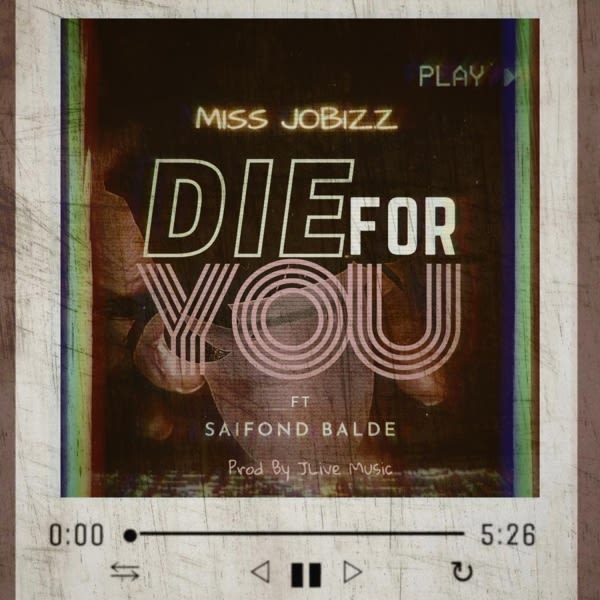 Die For You ( Feat. Saifond Balde ) by MISS JOBIZZ