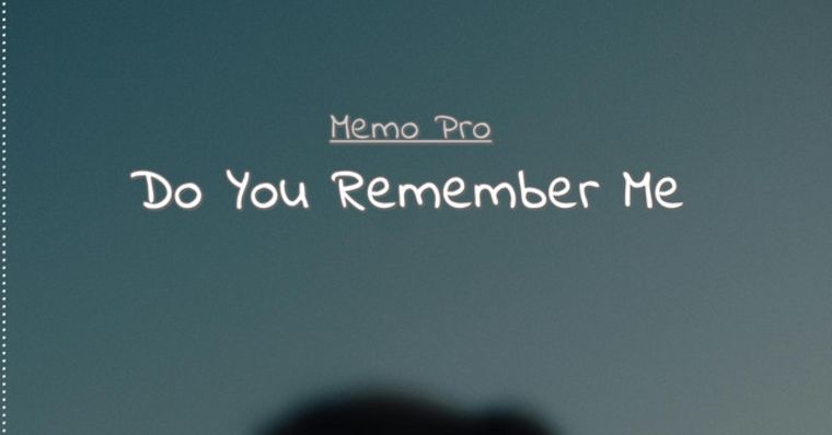 Memo Pro - Do You Remember Me