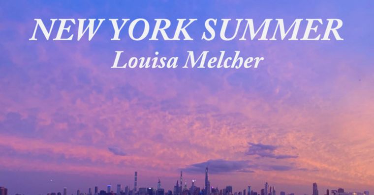 Louisa Melcher - New York Summer