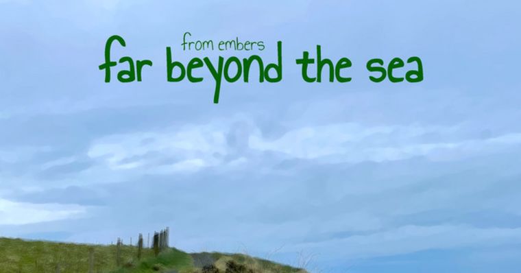From Embers - Far Beyond the Sea