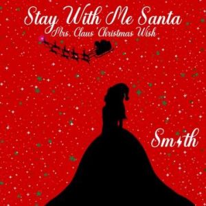 SMITH - Stay With Me Santa (Mrs. Claus' Christmas Wish)