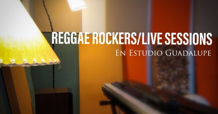 Reggae Rockers - Paisaje (Live Session - Guadalupe Estudio)