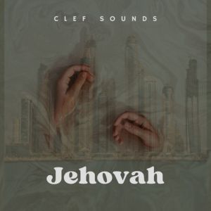 Clef Sounds - Jehovah