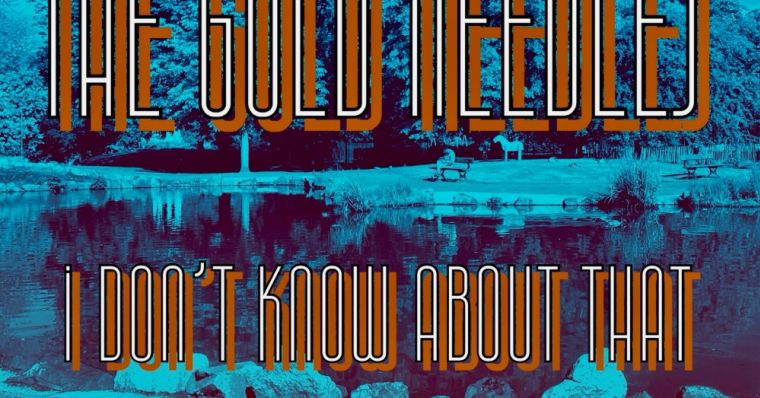 The Gold Needles: I Don't Know About That