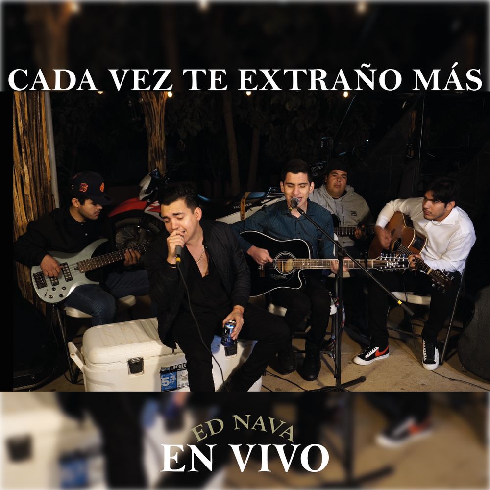 Cada Vez Te Extraño Más (En Vivo) - Ed Nava