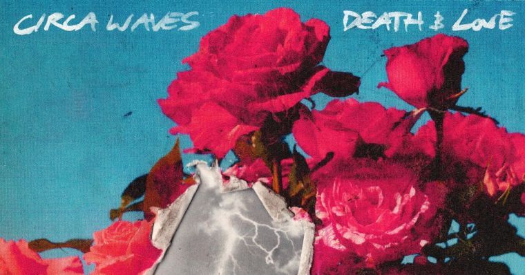 Circa Waves - Death & Love, Pt1